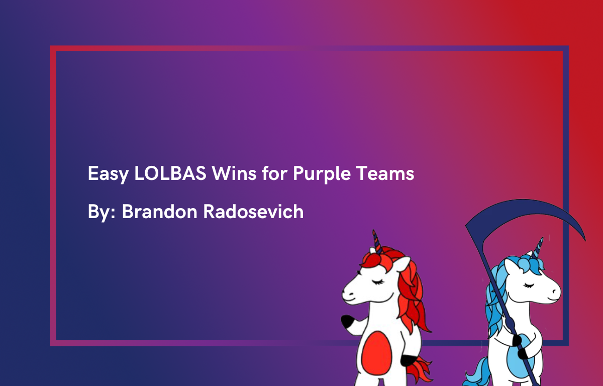 Easy LOLBAS Wins for Purple Teams